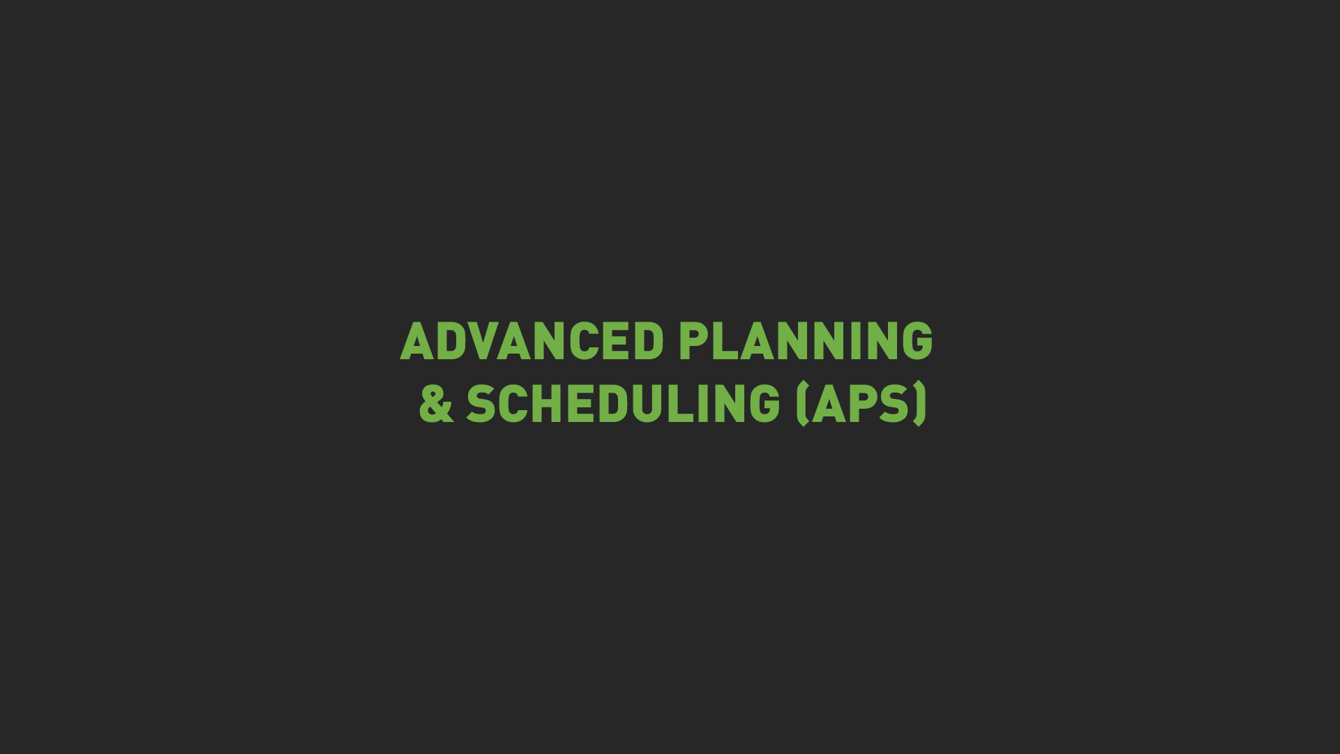 Advanced Planning and Scheduling (APS)